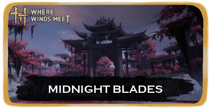 Midnight Blades Sect Location and How to Join | Where Winds Meet｜Game8