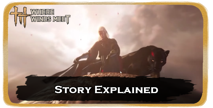 Story Explained | Where Winds Meet｜Game8