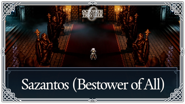 Bestower of All Chapter 7: Sazantos Walkthrough | Octopath Traveler 0 ...