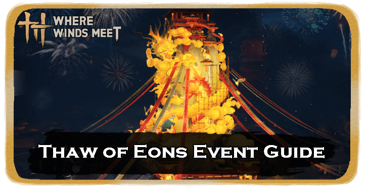 Thaw of Eons Event Guide | Where Winds Meet｜Game8