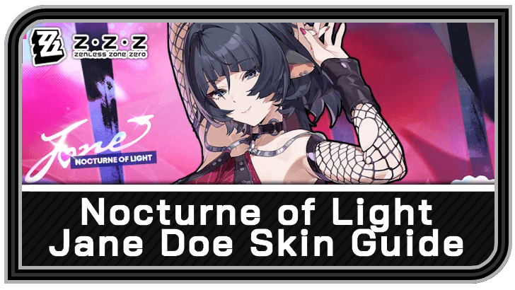 Jane Doe Skin - Nocturne of Light Guide | Zenless Zone Zero (ZZZ)｜Game8