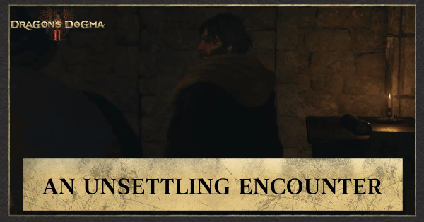 An Unsettling Encounter Walkthrough and Rewards | Dragon's Dogma 2 (DD2 ...