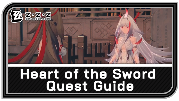Heart of the Sword Quest Guide | Zenless Zone Zero (ZZZ)｜Game8