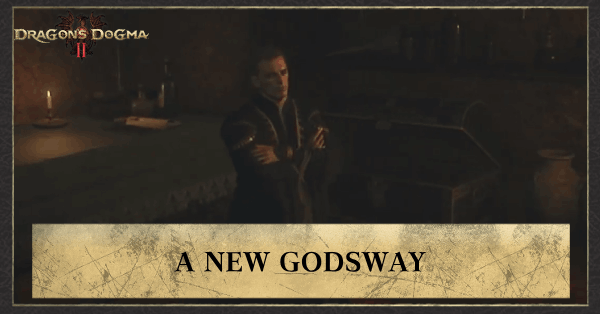 A New Godsway Walkthrough and Rewards | Dragon's Dogma 2 (DD2)｜Game8