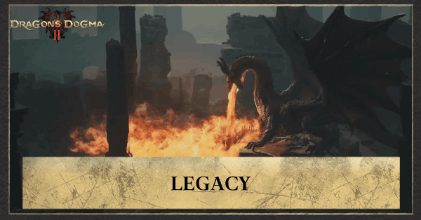 Legacy Walkthrough and Rewards | Dragon's Dogma 2 (DD2)｜Game8