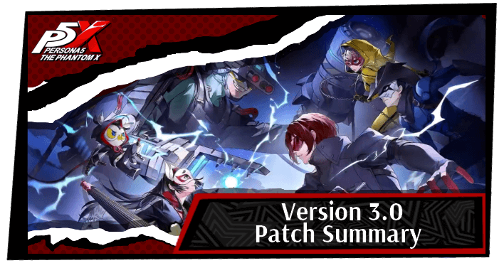 Version 3.0 Patch Notes and Summary | Persona 5: The Phantom X (P5X)｜Game8