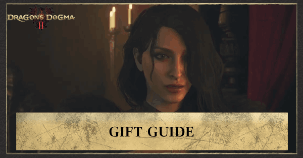 Gift Guide | Dragon's Dogma 2 (DD2)｜Game8