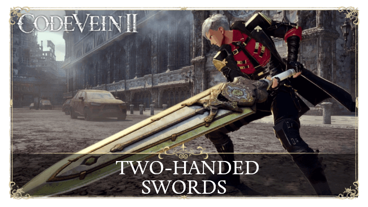 List of All Two-Handed Swords | Code Vein 2｜Game8