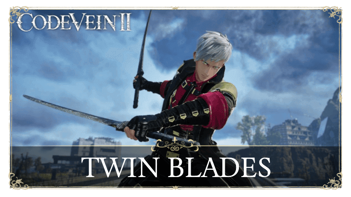 List of All Twin Blades | Code Vein 2｜Game8