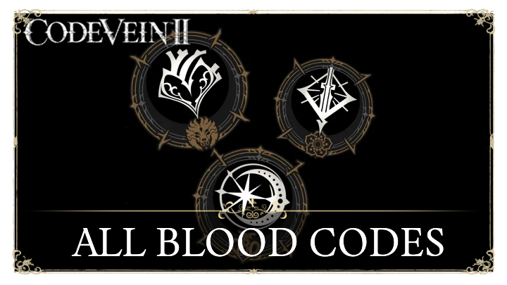 List of All Blood Codes | Code Vein 2｜Game8