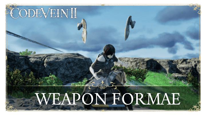 List of All Weapon Formae | Code Vein 2｜Game8