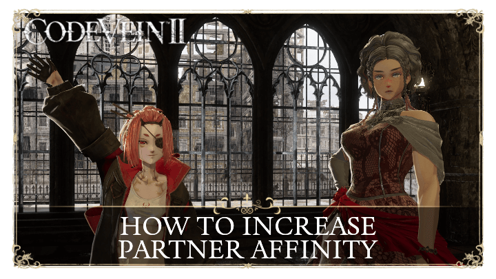 How to Increase Partner Affinity | Code Vein 2｜Game8