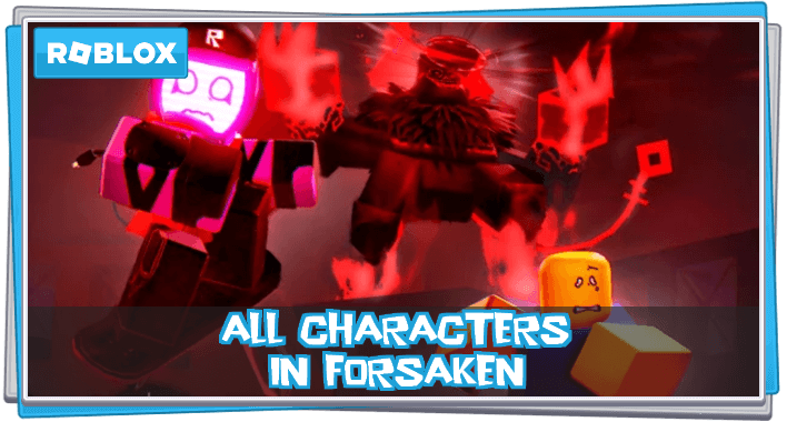 List of All Characters | Forsaken (Roblox)｜Game8