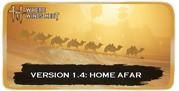 Version 1.4 Home Afar Update Summary and Patch Notes | Where Winds Meet ...