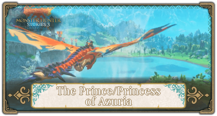 The Prince/Princess of Azuria Story Walkthrough | Monster Hunter ...