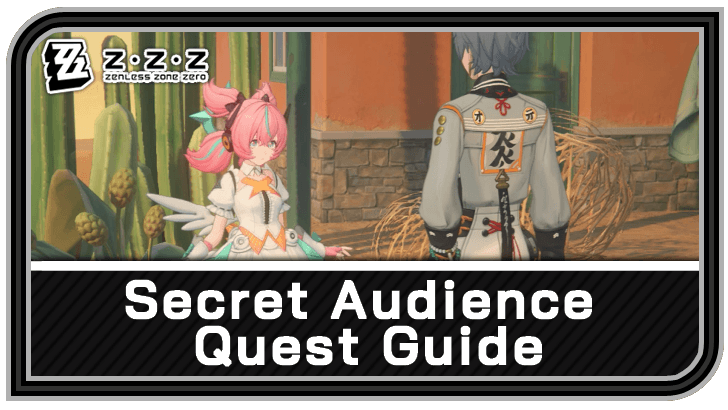 Secret Audience Quest Guide | Zenless Zone Zero (ZZZ)｜Game8