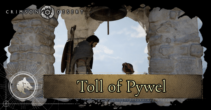All Bell Locations: Toll of Pywel Walkthrough | Crimson Desert｜Game8