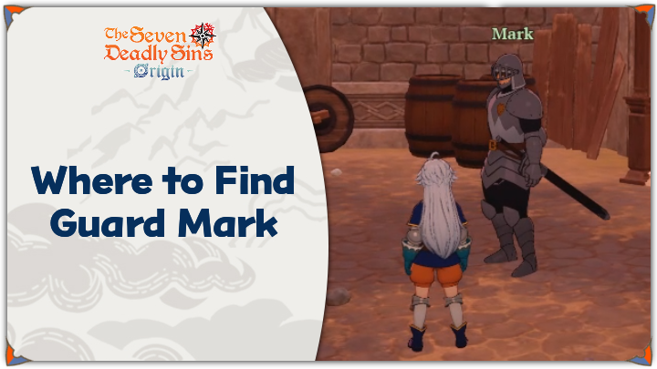 Where to Find Guard Mark | The Seven Deadly Sins: Origin (7DSO)｜Game8