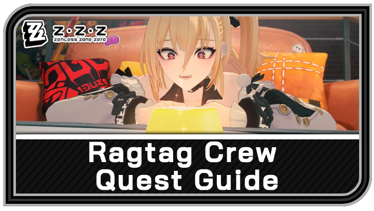 Ragtag Crew Quest Guide | Zenless Zone Zero (ZZZ)｜Game8