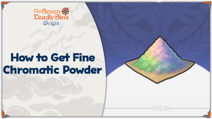 How to Get Fine Chromatic Powder | The Seven Deadly Sins: Origin (7DSO ...