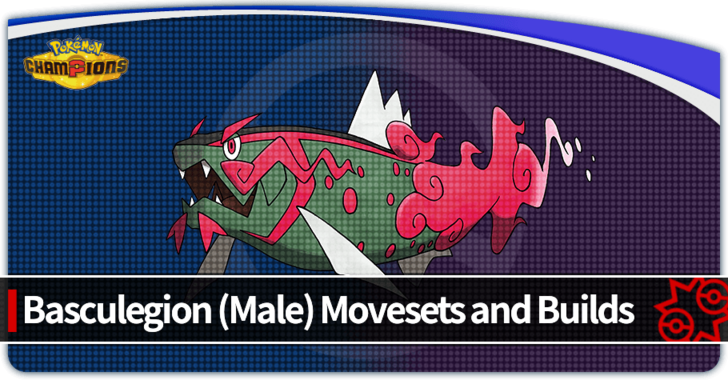 Basculegion (Male) Movesets and Best Builds | Pokemon Champions｜Game8