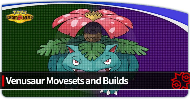 Venusaur Movesets and Best Builds | Pokemon Champions｜Game8