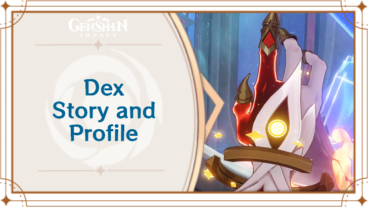 Dex Story and Profile | Genshin Impact｜Game8