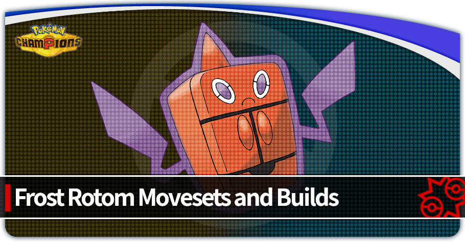 Frost Rotom Movesets and Best Builds | Pokemon Champions｜Game8