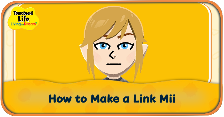 Link Mii Guide: How to Make a Link Mii | Tomodachi Life: Living the ...