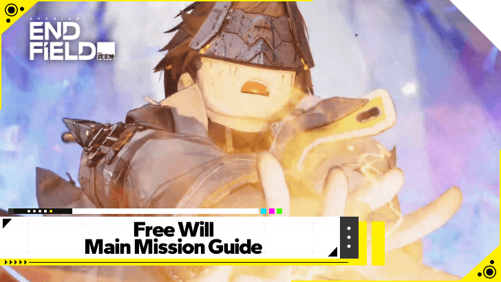 Free Will Main Mission Guide | Arknights: Endfield｜Game8