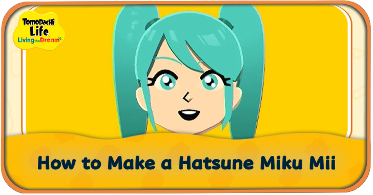 Hatsune Miku Guide: How to Make a Miku Mii | Tomodachi Life: Living the ...