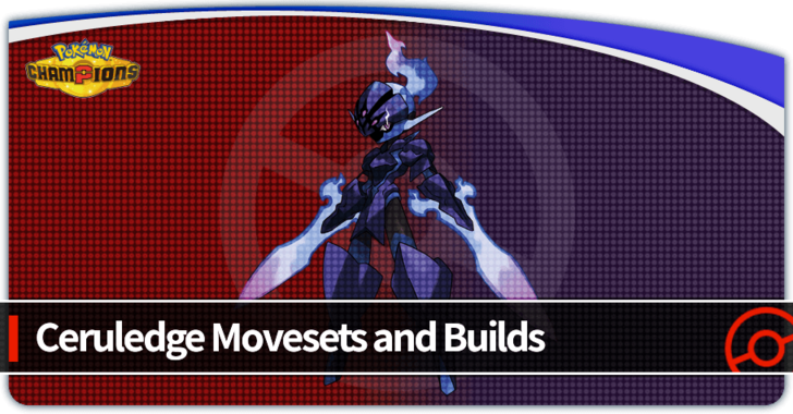 Ceruledge Movesets and Best Builds | Pokemon Champions｜Game8