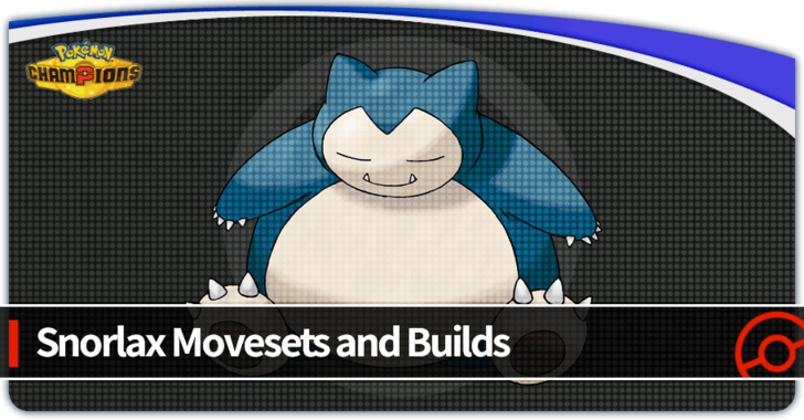 Snorlax Movesets and Best Builds | Pokemon Champions｜Game8
