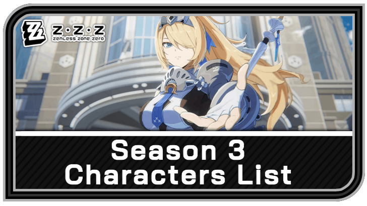 Season 3 Characters List | Zenless Zone Zero (ZZZ)｜Game8