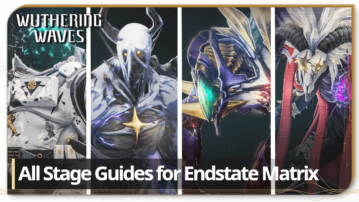 Endstate Matrix Stage Guides | Wuthering Waves (WuWa)｜Game8