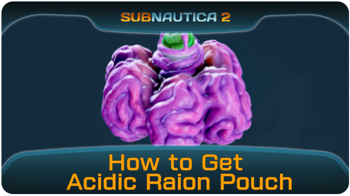 How to Get Acidic Raion Pouch and Location | Subnautica 2｜Game8