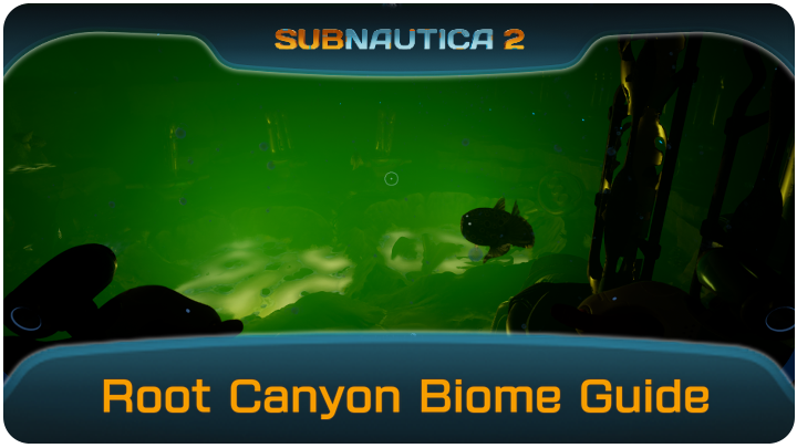Root Canyon Biome Guide and Resource List | Subnautica 2｜Game8