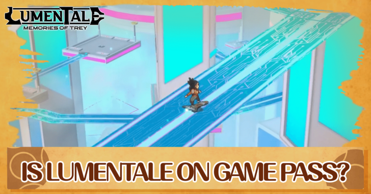 Is LumenTale on Game Pass? | LumenTale Memories of Trey｜Game8