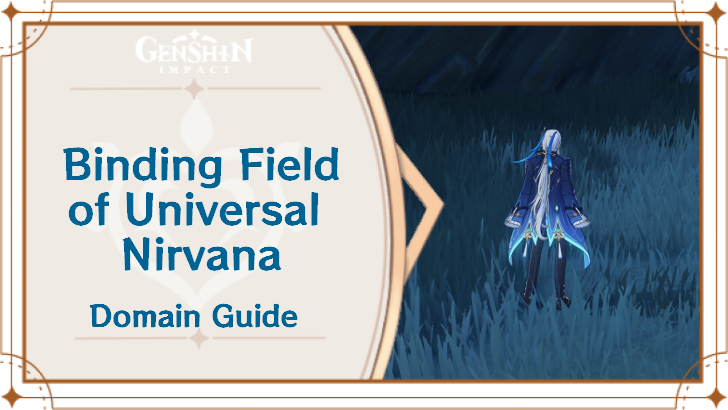 Binding Field of Universal Nirvana Guide | 6.6 Dottore Domain Info and ...