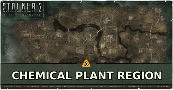 Chemical Plant Region Guide | STALKER 2 Heart of Chornobyl｜Game8