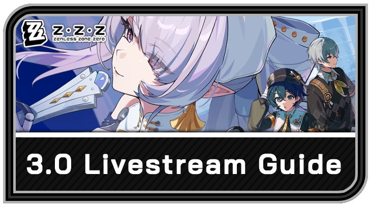 3.0 Livestream Release Date and Summary | Zenless Zone Zero (ZZZ)｜Game8