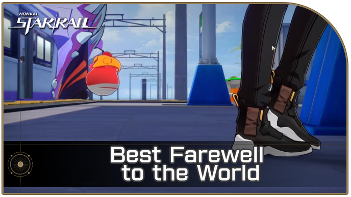 Best Farewell to the World Mission Guide | Honkai: Star Rail｜Game8