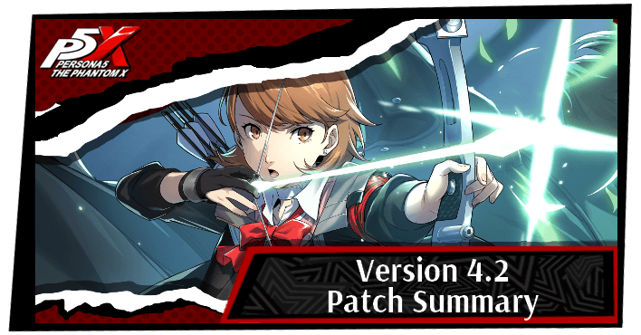 Version 4.2 Patch Notes and Summary | Persona 5: The Phantom X (P5X)｜Game8