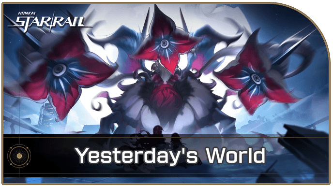 Yesterday's World Mission Guide | Honkai: Star Rail｜Game8